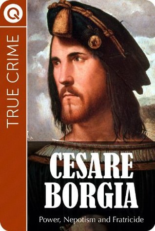 True Crime : Cesare Borgia - Power, nepotism and fratricide by QUIK ...