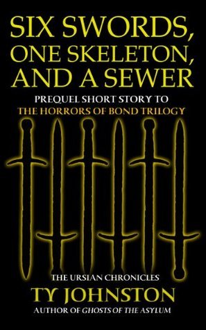 Six Swords, One Skeleton and a Sewer by Ty Johnston | Goodreads