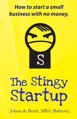 The Stingy Startup by Johan de Borst | Goodreads