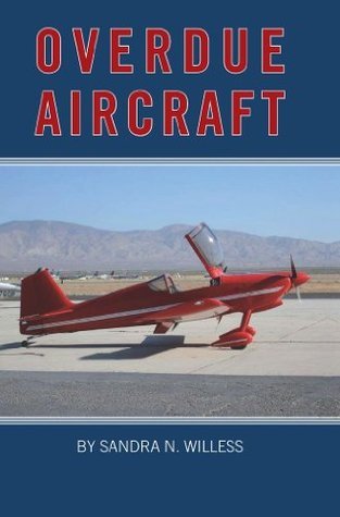 Overdue Aircraft by Sandra N Willess | Goodreads