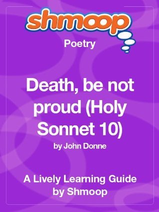 Death, be not proud (Holy Sonnet 10): Shmoop Poetry Guide by Shmoop ...
