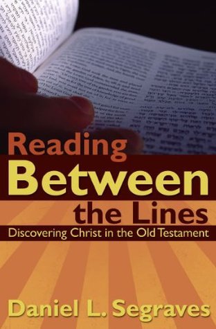Reading Between the Lines by Daniel L. Segraves | Goodreads