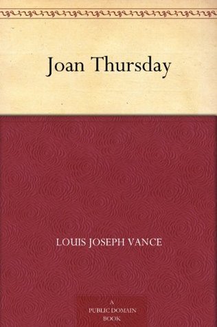 Joan Thursday by Louis Joseph Vance | Goodreads