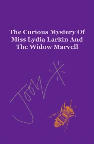 The Curious Mystery Of Miss Lydia Larkin And The Widow Marvell by Joolz ...