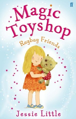 Magic Toyshop: Ragbag Friends by Jessie Little | Goodreads