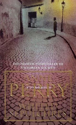 Whited Sepulchres (William Monk, #9) by Anne Perry | Goodreads