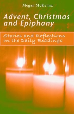 Advent, Christmas, Epiphany: Stories and Reflections on the Daily ...