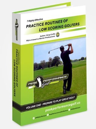 7 Highly Effective Practice Routines of Low Scoring Golfers by Greg ...