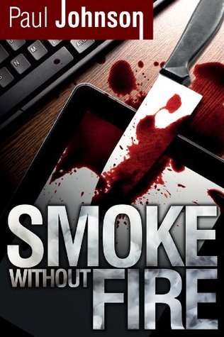 Smoke Without Fire by Paul Johnson | Goodreads