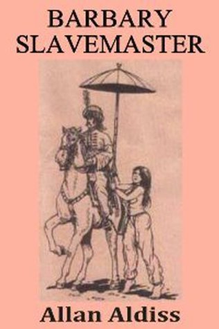 Barbary Slavemaster by Allan Aldiss | Goodreads