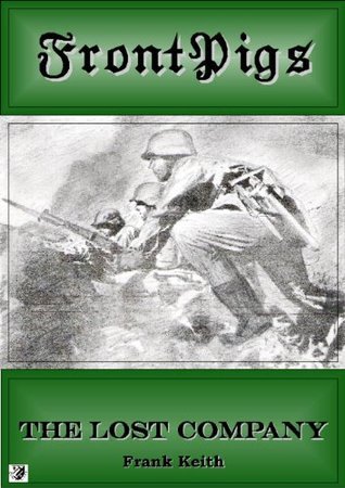 Front Pigs: The Lost Company by Frank Keith | Goodreads