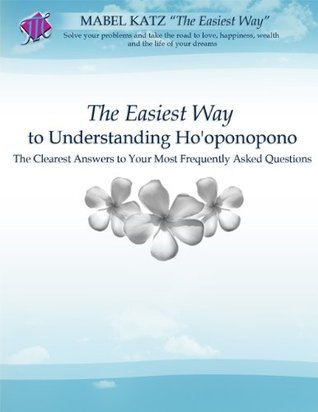 The Easiest Way to Understanding Ho'oponopono: The Clearest Answers to ...