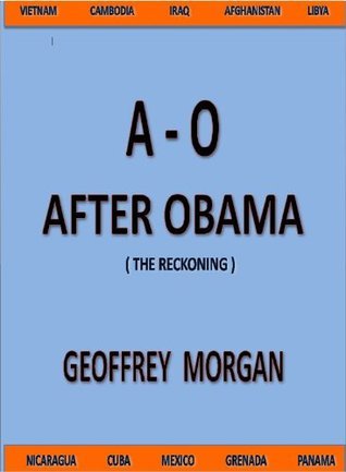 A O - After Obama by Geoffrey Morgan | Goodreads
