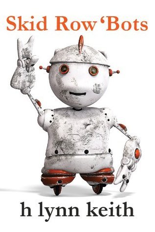 Skid Row 'Bots [short story; science fiction] by H. Lynn Keith | Goodreads