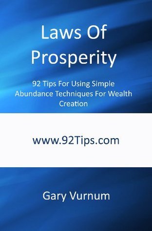 Laws Of Prosperity: 92 Tips For Using Simple Abundance Techniques For ...