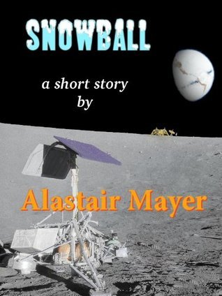 Snowball (short story) by Alastair Mayer | Goodreads
