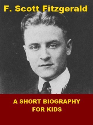 F. Scott Fitzgerald - A Short Biography for Kids by Josephine Madden ...