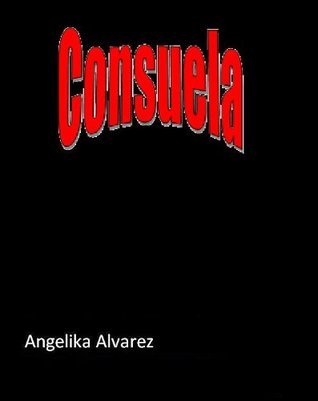 Consuela by Angelika Alvarez | Goodreads