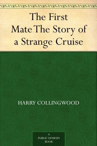 The First Mate: The Story of a Strange Cruise by Harry Collingwood ...