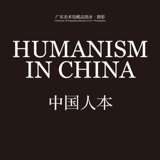 Humanism in China:A Contemporary Record of Photography by Ge An | Goodreads