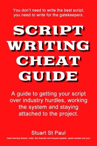 Script Writing Cheat Guide: Screenplay tips by un published | Goodreads