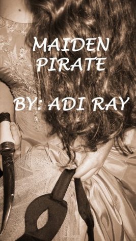 Maiden Pirate by Adi Ray | Goodreads