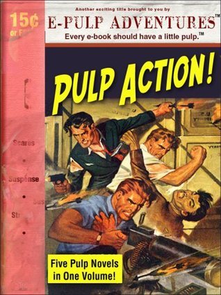 Pulp Action! A Pulp Collection by L. Patrick Greene | Goodreads