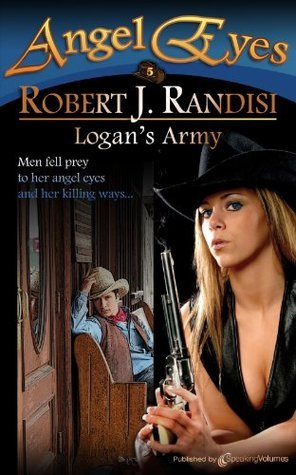 Logan's Army (Angel Eyes #5) by Robert J. Randisi | Goodreads