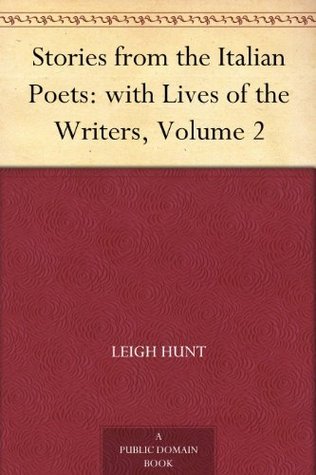 Stories from the Italian Poets: with Lives of the Writers, Volume 2 by ...
