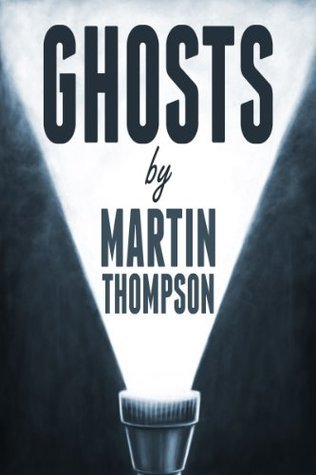Ghosts by Martin Thompson | Goodreads