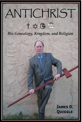 ANTICHRIST, His Genealogy, Kingdom, and Religion by James D. Quiggle ...