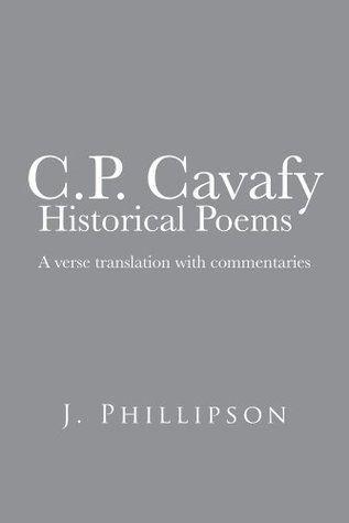 C.P. Cavafy Historical Poems: A verse translation with commentaries by ...