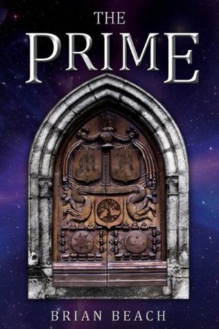 The Prime (Book one of The Prime Trilogy) by Brian Beach | Goodreads