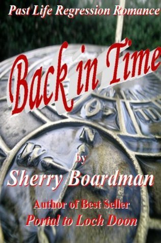 Back in Time (A Past Life Regression Romance) by Sherry Boardman ...