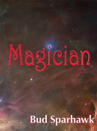 Magician! by Bud Sparhawk | Goodreads