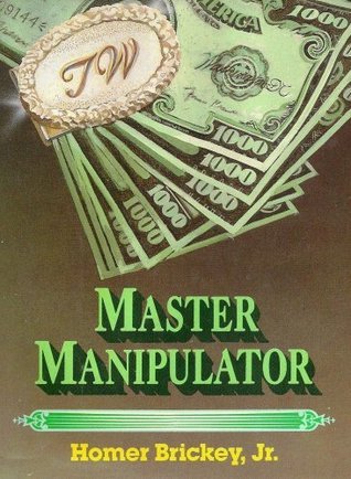 Master Manipulator by Homer Brickey | Goodreads