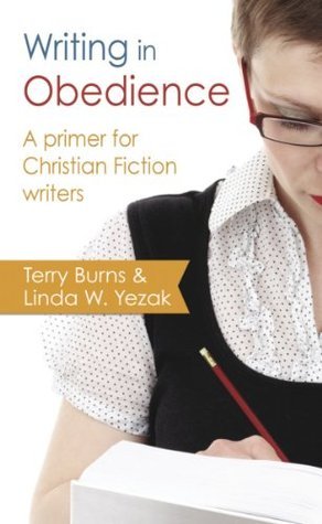 Writing in Obedience - A Primer for Writing Christian Fiction by Terry ...