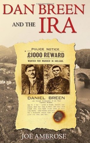 Dan Breen and the IRA: Irish Revolutionary by Joe Ambrose | Goodreads