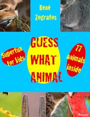 Guess What Animal-XLED by René Zografos | Goodreads
