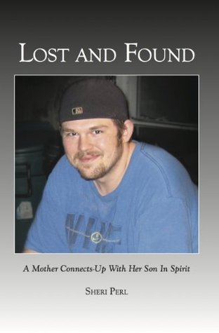 Lost And Found: A Mother Connects-Up With Her Son In Spirit by Sheri ...