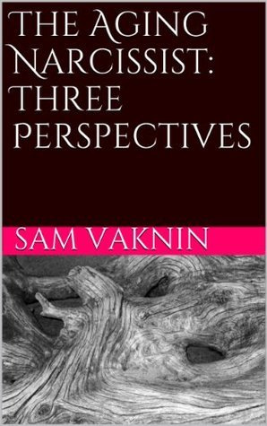 The Aging Narcissist: Three Perspectives by Sam Vaknin | Goodreads