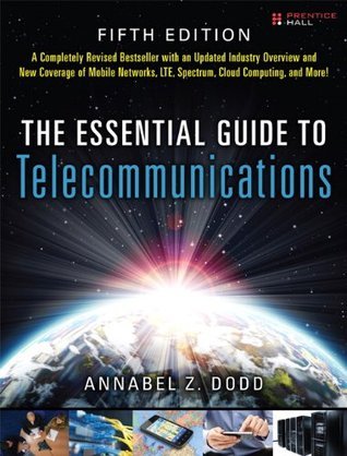 The Essential Guide to Telecommunications by Dodd Annabel Z. | Goodreads