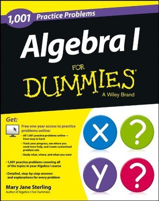 Algebra I: 1,001 Practice Problems For Dummies by Mary Jane Sterling ...