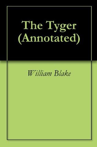 The Tyger (Annotated) by William Blake | Goodreads