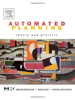 Automated Planning: Theory and Practice by Malik Ghallab | Goodreads