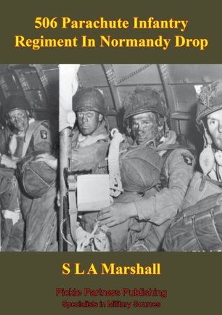506 Parachute Infantry Regiment In Normandy Drop [Illustrated Edition ...