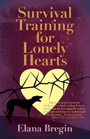 Survival Training for Lonely Hearts by Elana Bregin | Goodreads