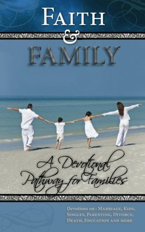 Faith and FAMILY - A Devotional Pathway for Families by Christian ...