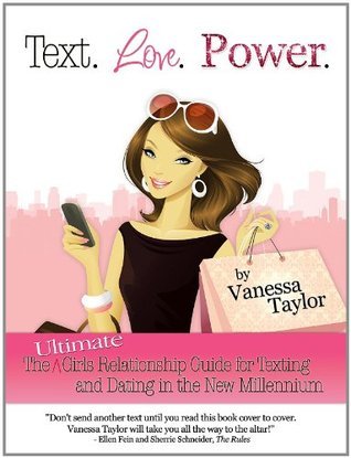 Text. Love. Power. The Ultimate Girls Relationship Guide for Texting ...