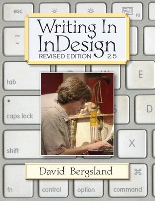 Writing In InDesign CS6 by David Bergsland | Goodreads